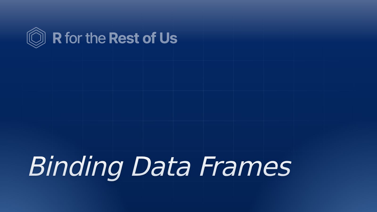 Binding Data Frames - R for the Rest of Us