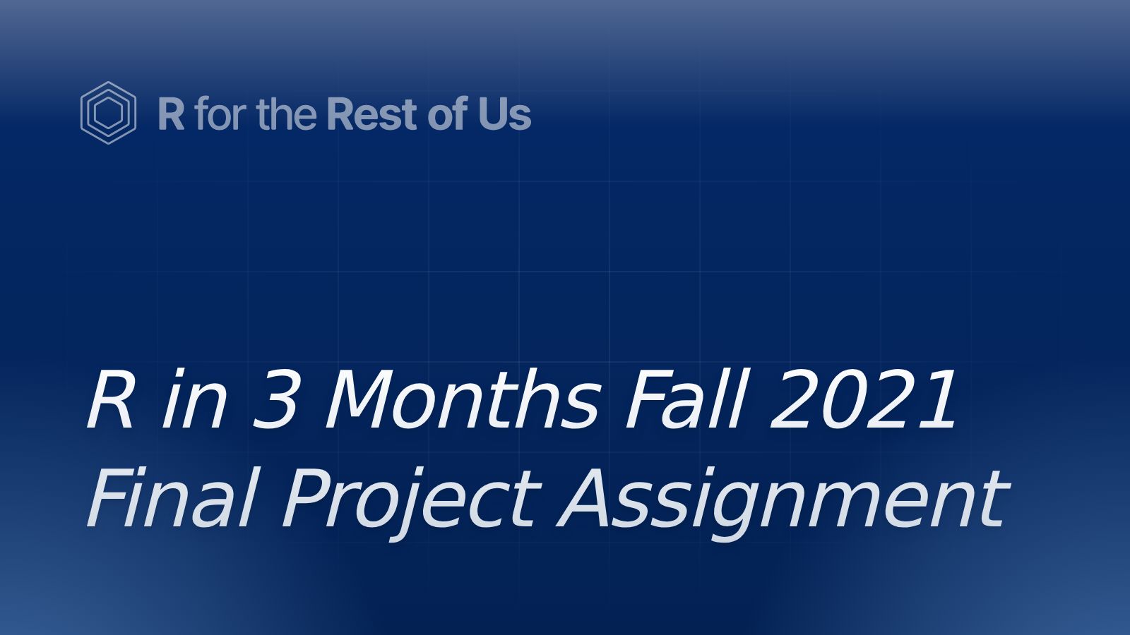 R in 3 Months Fall 2021 Final Project Assignment - R for the Rest of Us