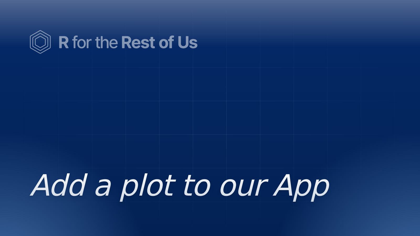 Add a plot to our App - R for the Rest of Us
