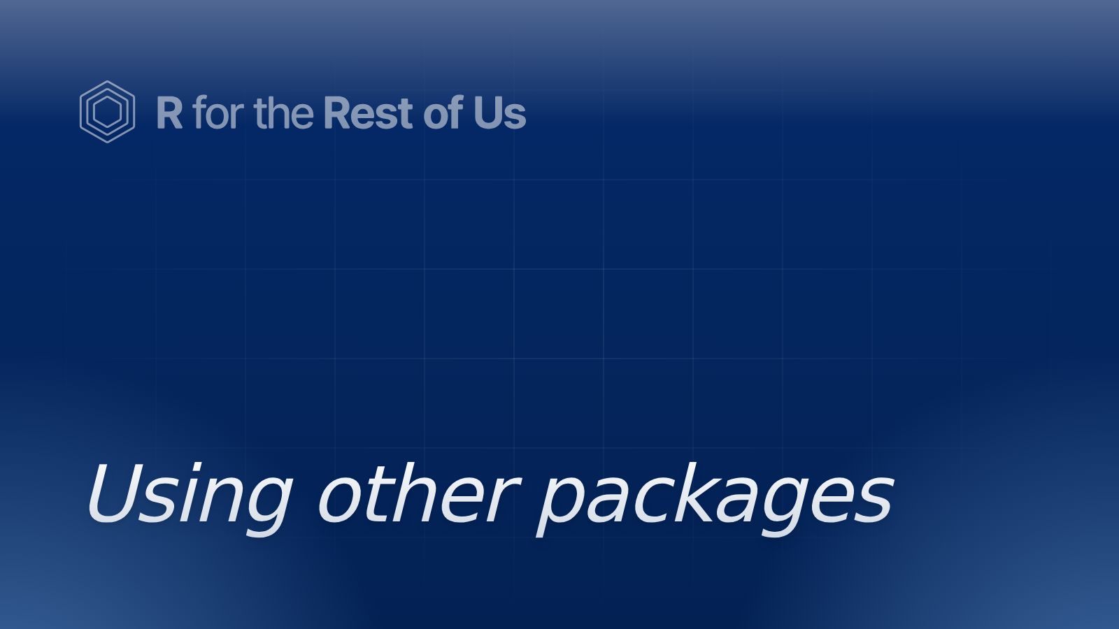 Using other packages - R for the Rest of Us