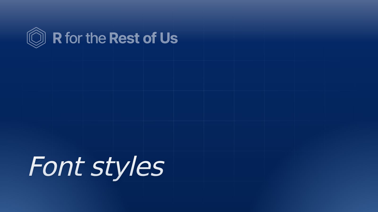 Font styles - R for the Rest of Us