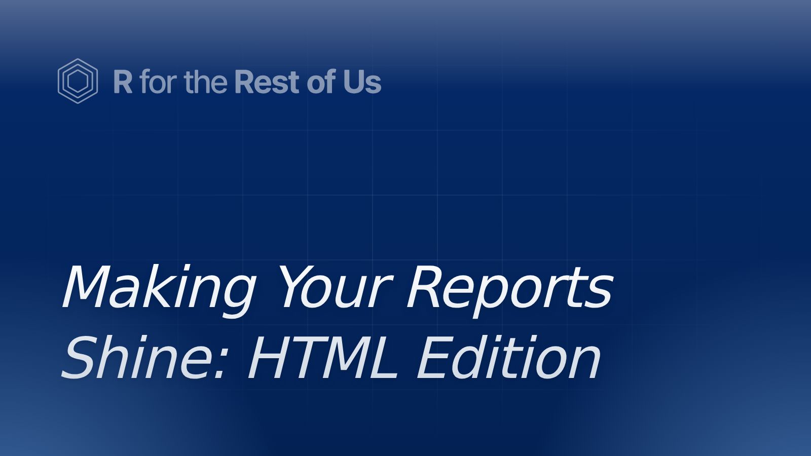 Making Your Reports Shine: HTML Edition - R for the Rest of Us