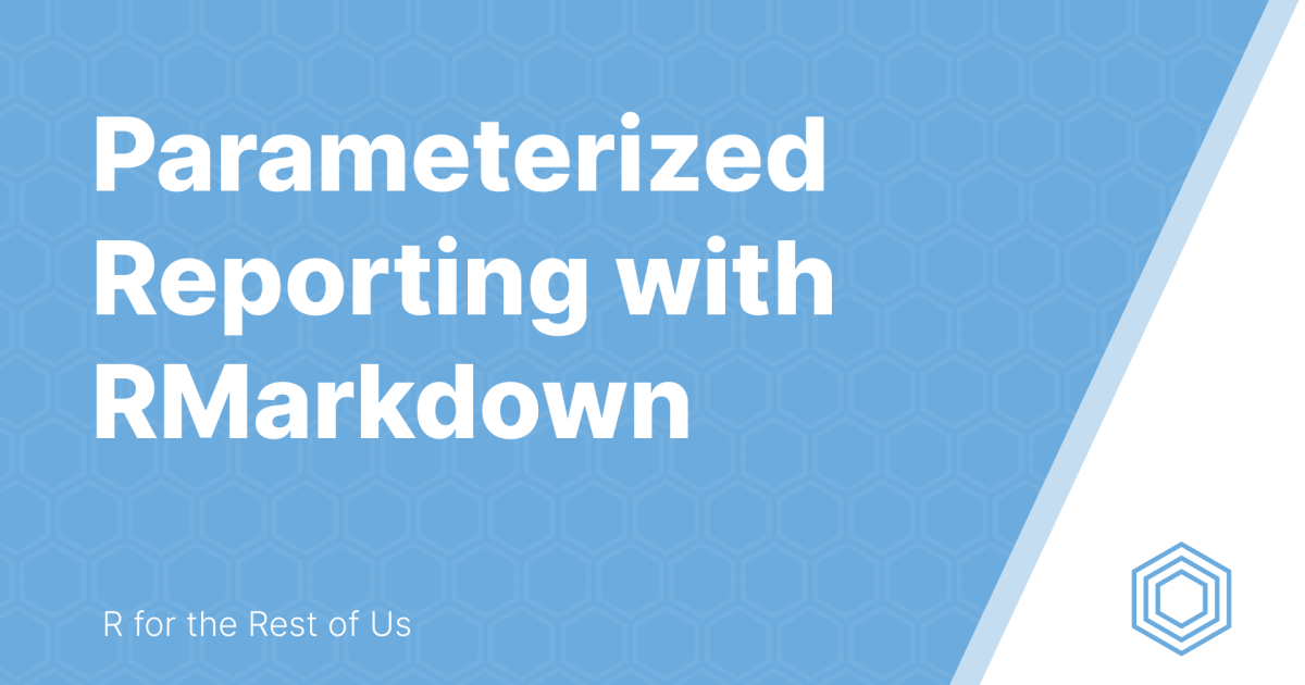 Parameterized Reporting With Rmarkdown