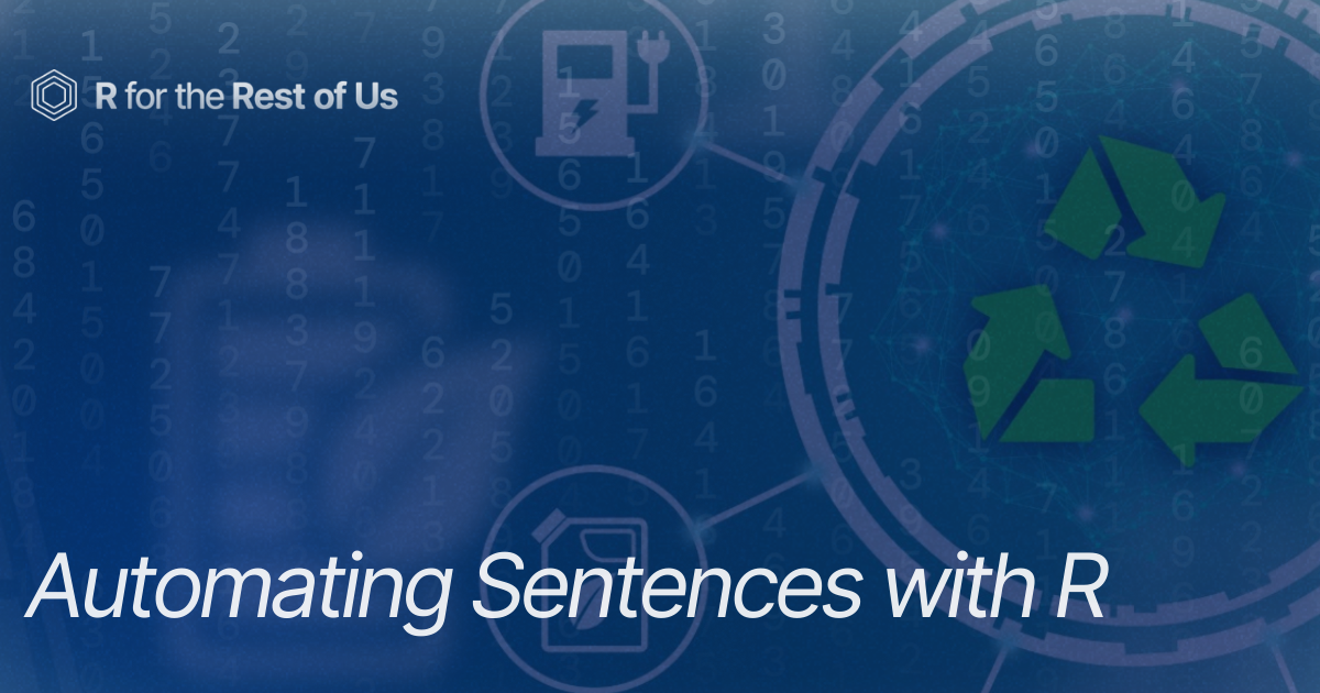 Automating Sentences with R - R for the Rest of Us