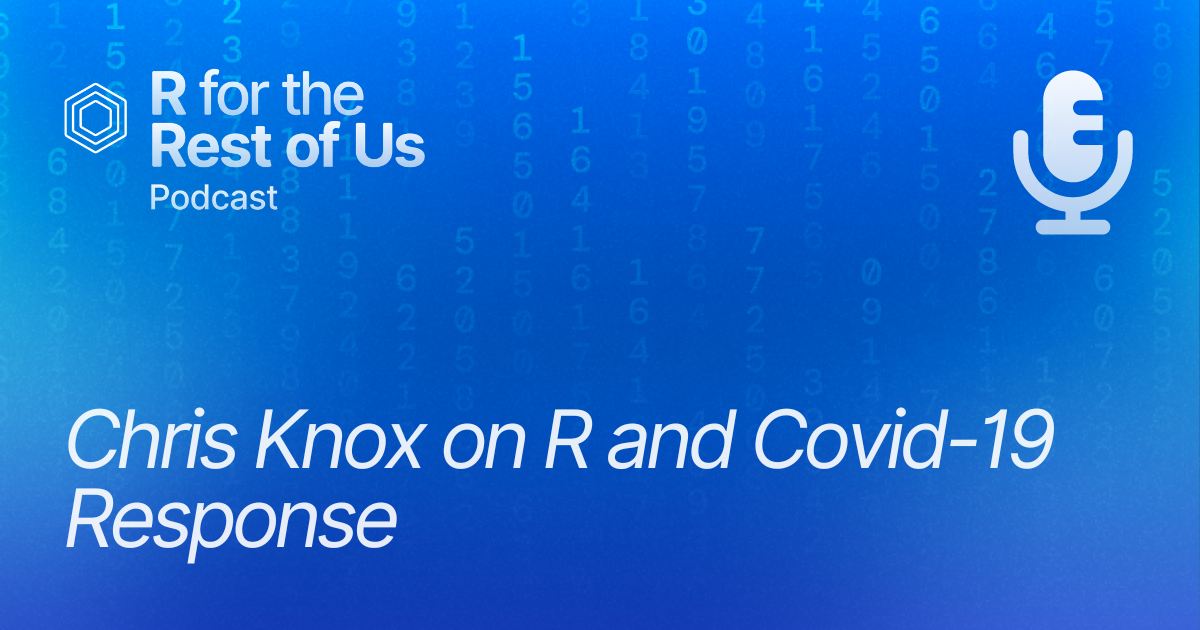 R for the Rest of Us Podcast Episode 12: Chris Knox - R for the Rest of Us