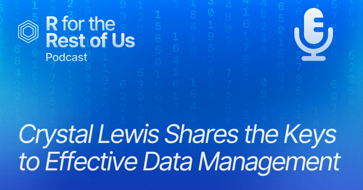 R for the Rest of Us Podcast Episode 19: Crystal Lewis - R for the Rest ...