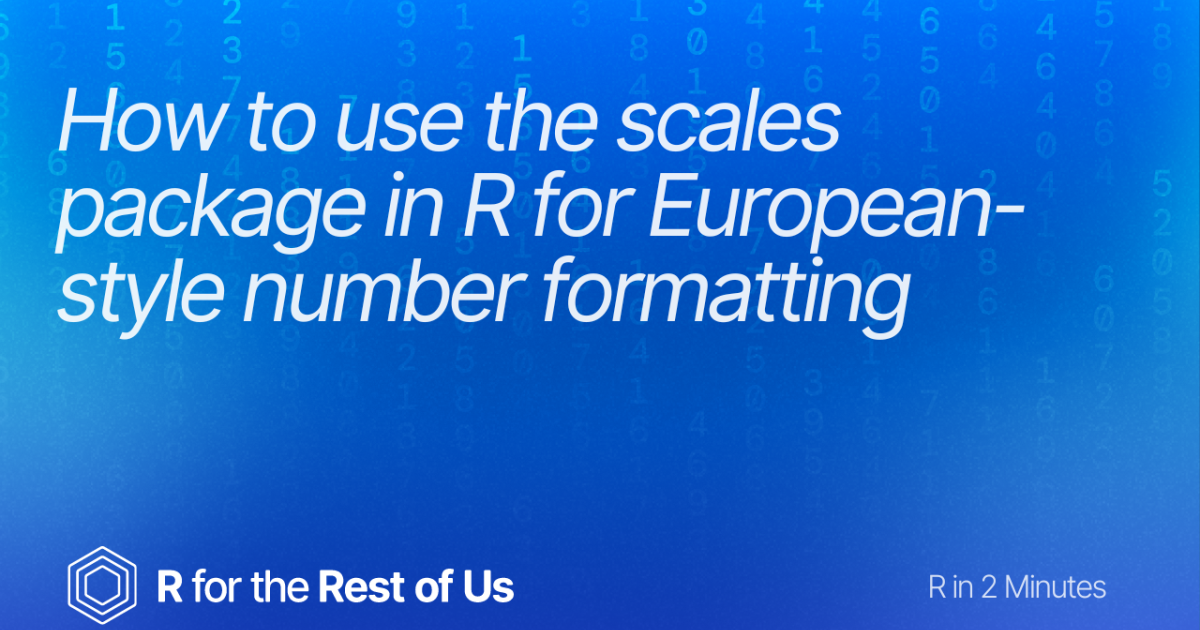 How to Use the Scales Package in R for European-style Number Formatting ...