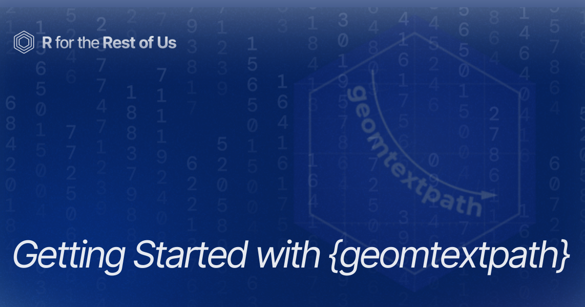 Getting Started with {geomtextpath} - R for the Rest of Us