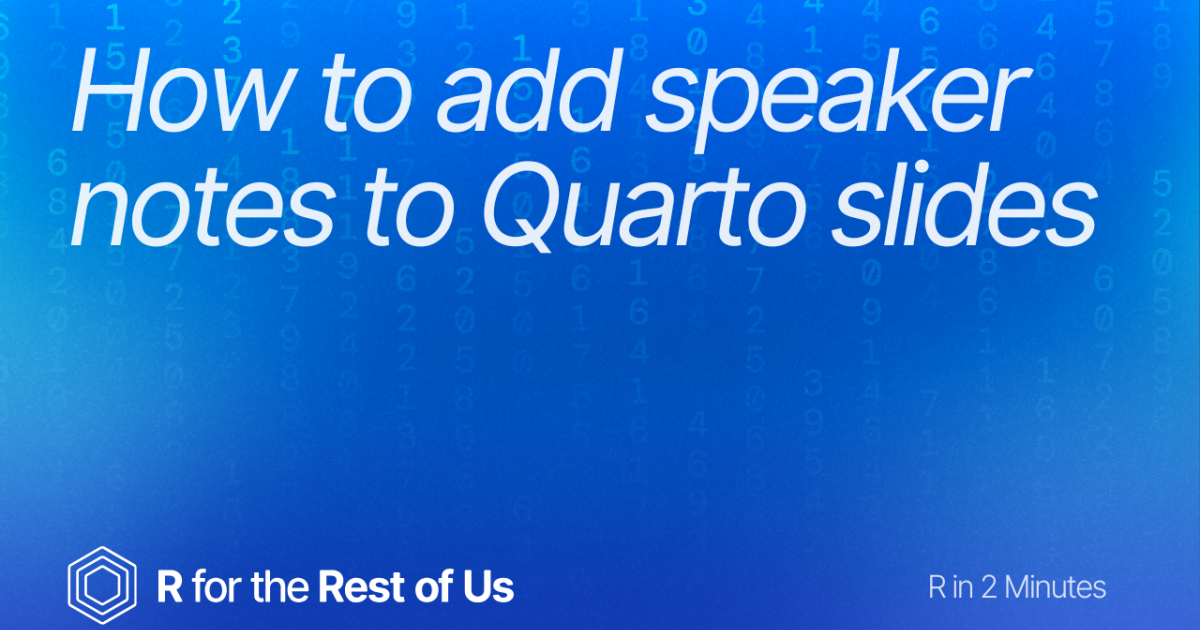 How to add speaker notes to Quarto slides - R for the Rest of Us