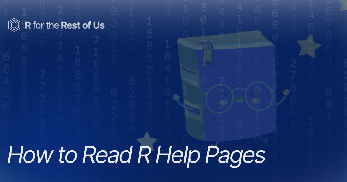 How to Read R Help Pages - R for the Rest of Us