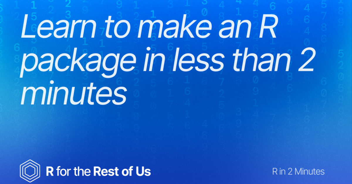 Learn to make an R package in less than 2 minutes - R for the Rest of Us