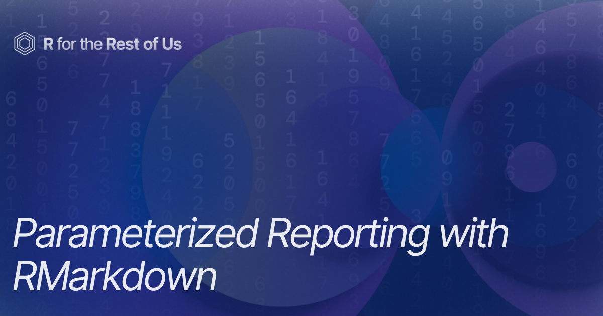 Parameterized Reporting with RMarkdown