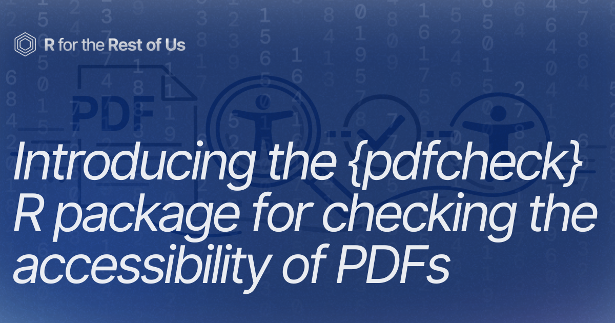 Introducing the {pdfcheck} R package for checking the accessibility of ...