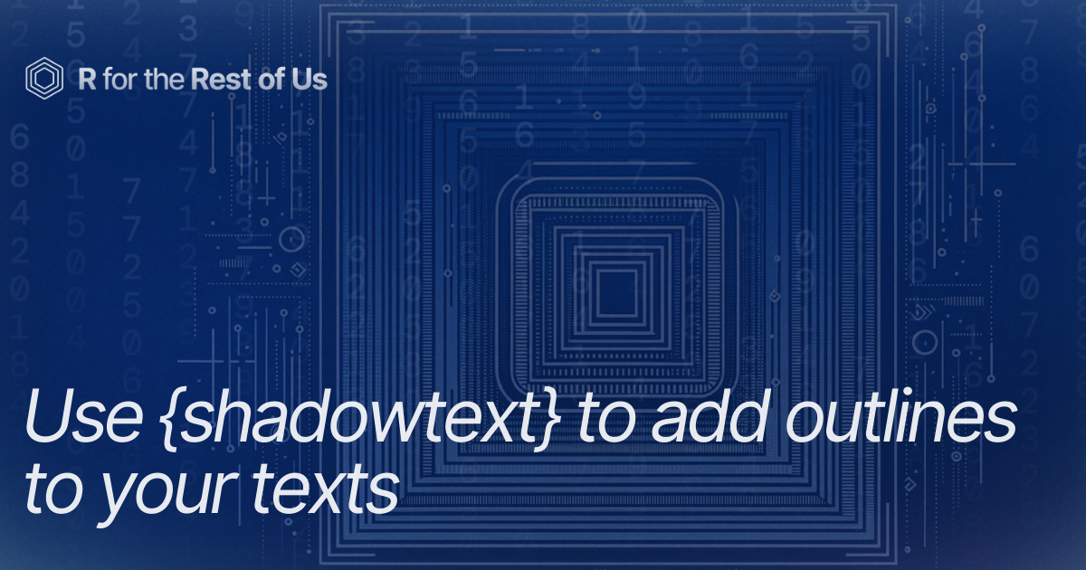 Use Shadowtext To Add Outlines To Your Texts R For The Rest Of Us