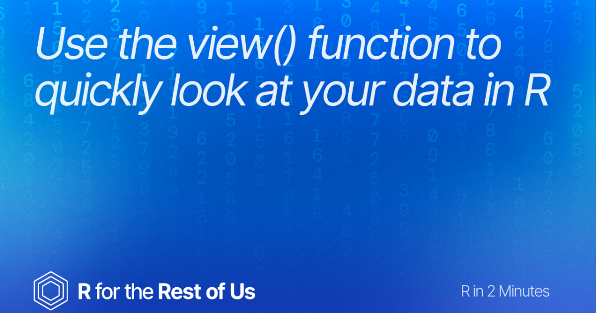 Use the view() function to quickly look at your data in R - R for the ...